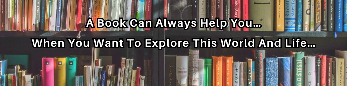 A Book Can Always Help You – It’ll Make You Better